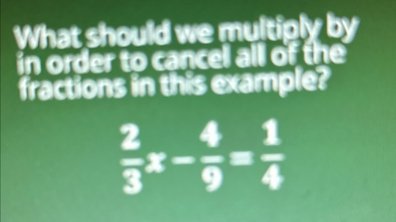 Solved What should we multiply by in order to easel all of | Chegg.com