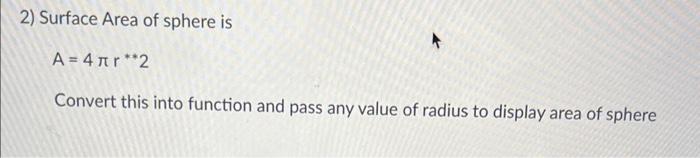 Solved 2) Surface Area of sphere is A=4πr∗∗2 Convert this | Chegg.com