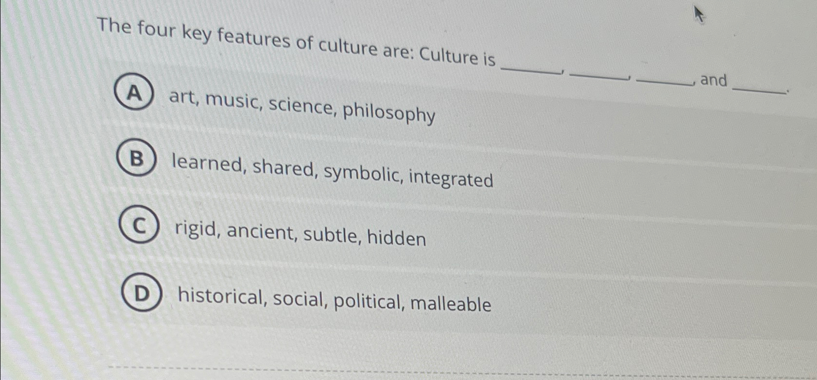 Solved The four key features of culture are: Culture isart, | Chegg.com