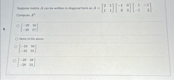 Solved Suppose matrix \\( A \\) can be written in diagonal | Chegg.com