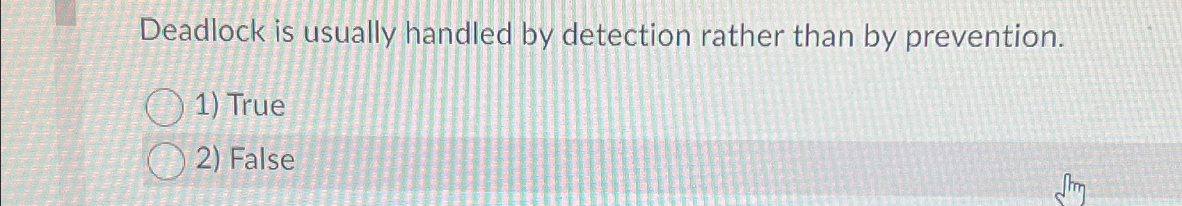 Solved Deadlock is usually handled by detection rather than | Chegg.com