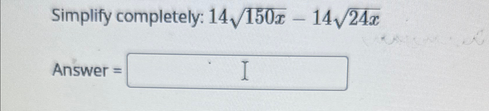 Solved Simplify completely: 14150x2-1424x2Answer = | Chegg.com
