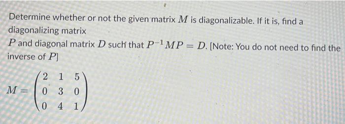 Solved Determine whether or not the given matrix M is | Chegg.com