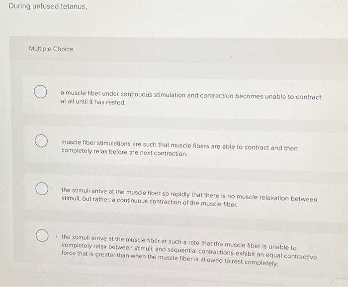Solved During unfused tetanus, Multiple Choice a muscle | Chegg.com