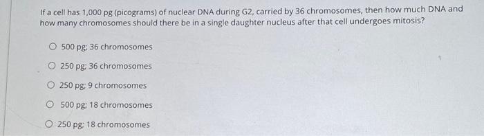 Solved If a cell has 1,000pg (picograms) of nuclear DNA | Chegg.com