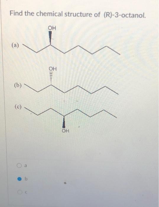 Solved Find the chemical structure of (R)-3-octanol. (c) | Chegg.com
