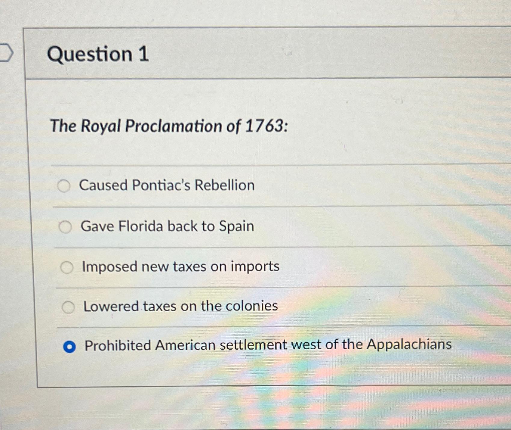 Solved Question 1The Royal Proclamation of 1763:Caused | Chegg.com