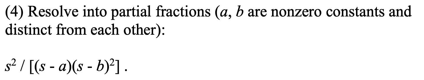 Solved (4) ﻿Resolve into partial fractions ( a,b ﻿are | Chegg.com