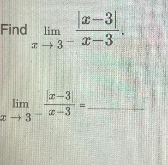 Solved Find limx→3−x−3∣x−3∣ limx→3−x−3∣x−3∣= | Chegg.com