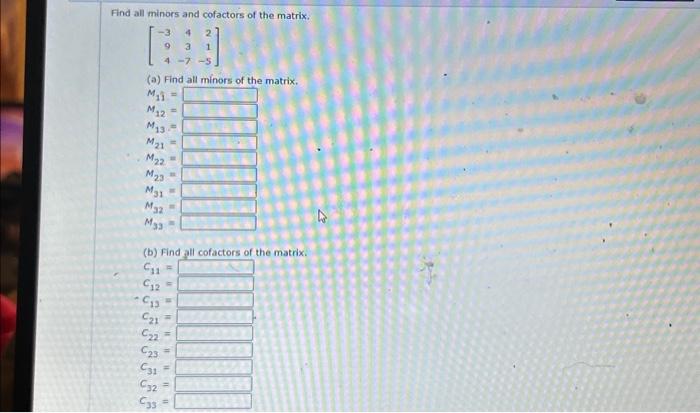 Solved Find all minors and cofactors of the matrix. | Chegg.com