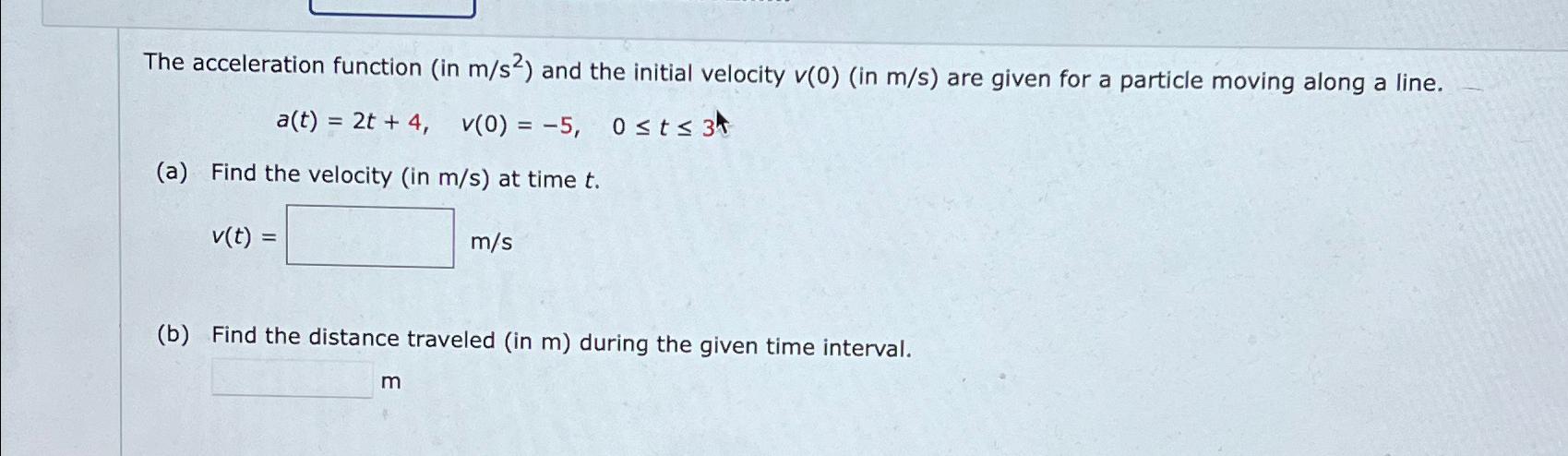 Solved The acceleration function (in ms2 ) ﻿and the initial | Chegg.com