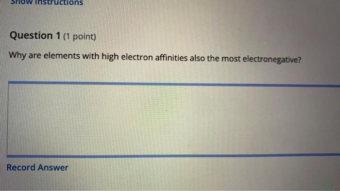 Solved ructions Question 1 (1 point) Why are elements with | Chegg.com