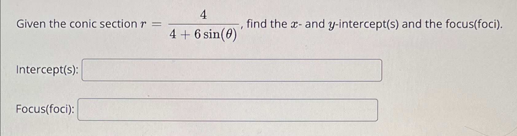 Solved Given the conic section r=44+6sin(θ), ﻿find the x - | Chegg.com