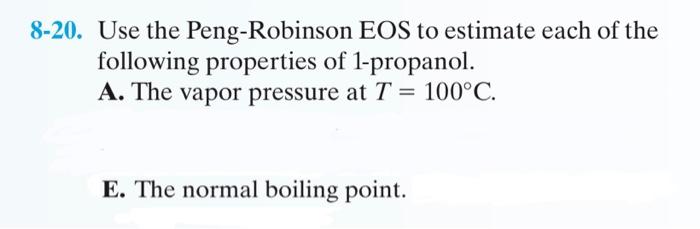 Solved -20. Use the Peng-Robinson EOS to estimate each of | Chegg.com