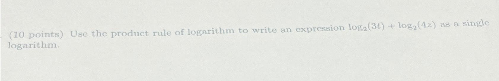 Solved (10 ﻿points) ﻿Use the product rule of logarithm to | Chegg.com