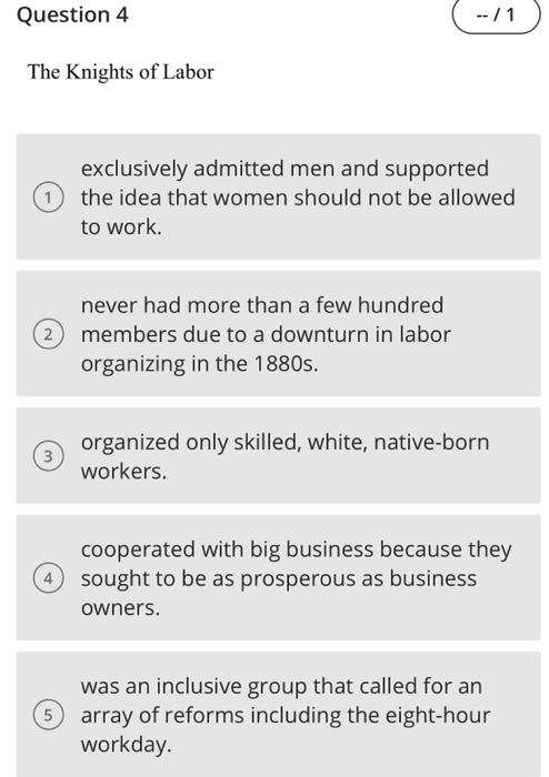 Solved Question 4 --/1 The Knights of Labor exclusively | Chegg.com