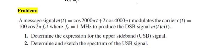 Solved A message signal m(t)=cos2000πt+2cos4000πt modulates | Chegg.com