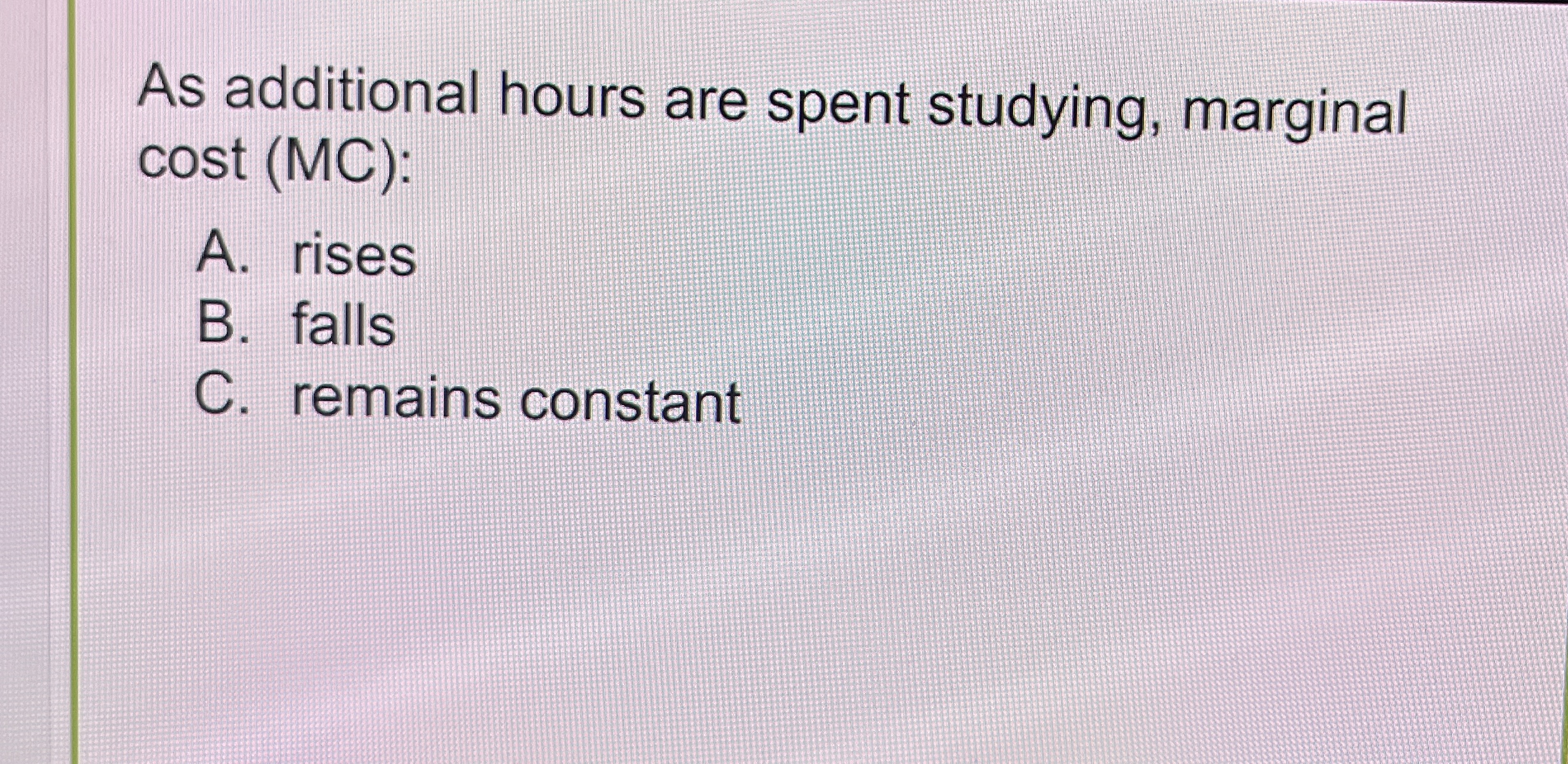 Solved As additional hours are spent studying, marginal | Chegg.com