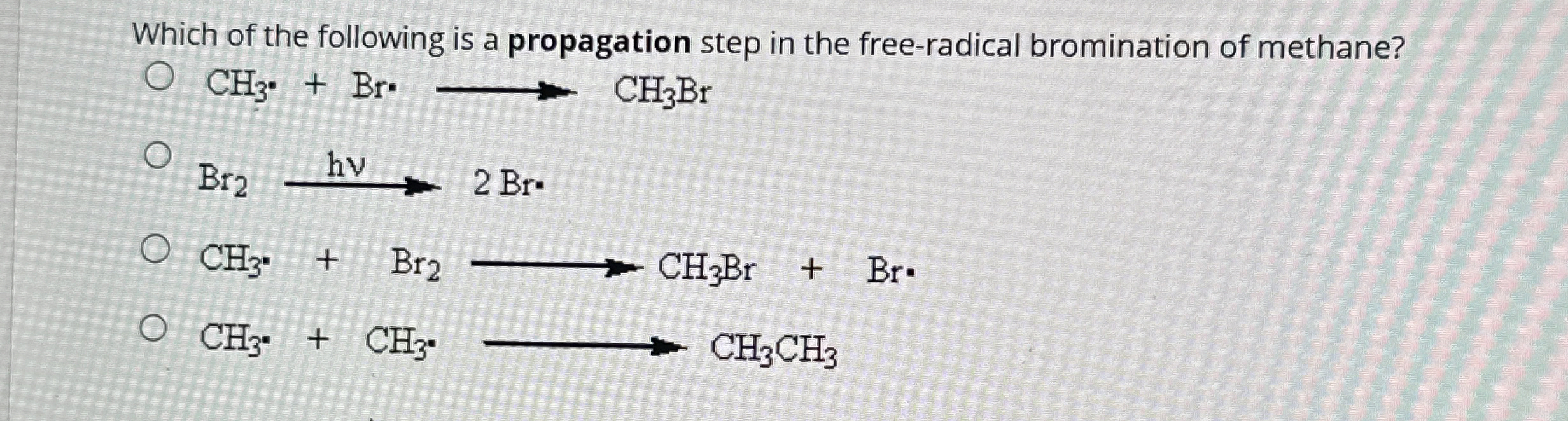 Solved Which of the following is a propagation step in the | Chegg.com
