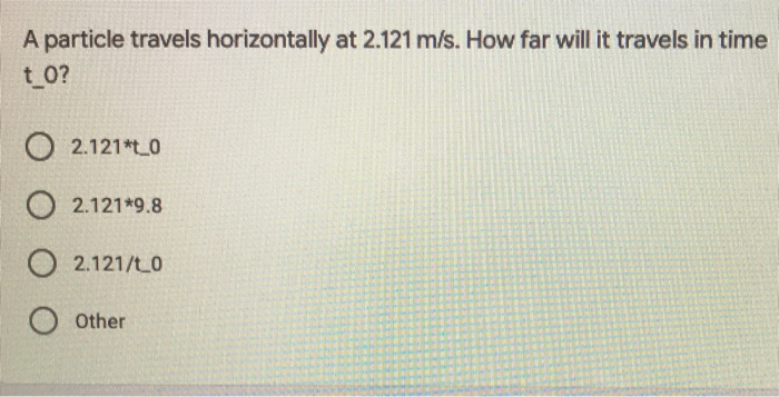 Solved A particle travels horizontally at 2.121 m/s. How far | Chegg.com