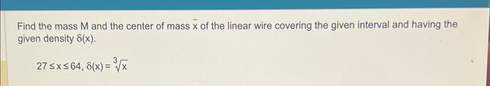 Solved Find the mass M ﻿and the center of mass x‾ ﻿of the | Chegg.com