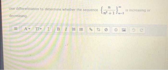 Solved Use differentiation to determine whether the sequence | Chegg.com