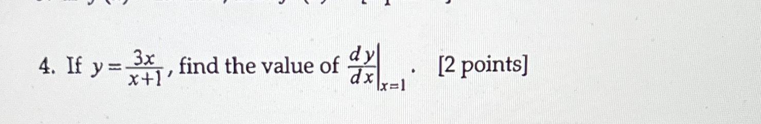 Solved If y=3xx+1, ﻿find the value of dydx|x|=1.[2 ﻿points] | Chegg.com