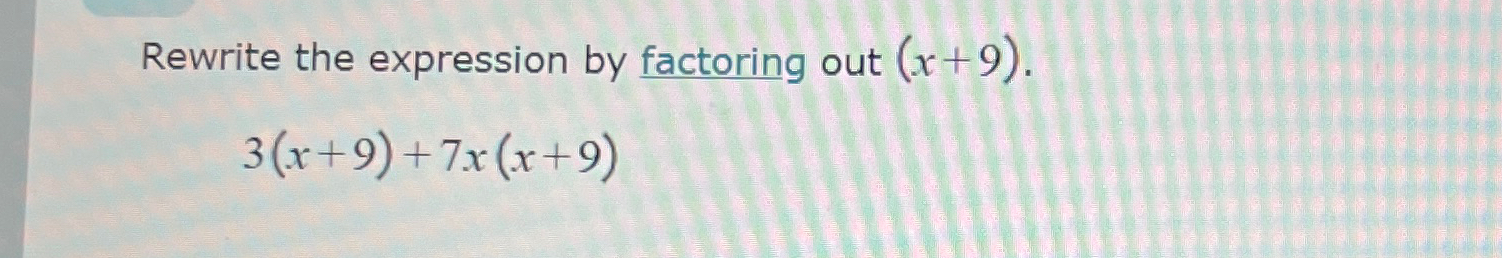 Solved Rewrite the expression by factoring out | Chegg.com