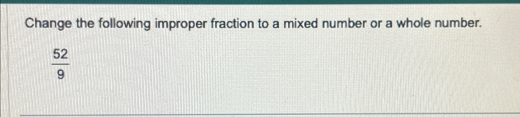 Solved Change the following improper fraction to a mixed | Chegg.com