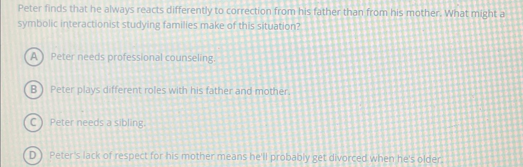 Solved Peter finds that he always reacts differently to | Chegg.com