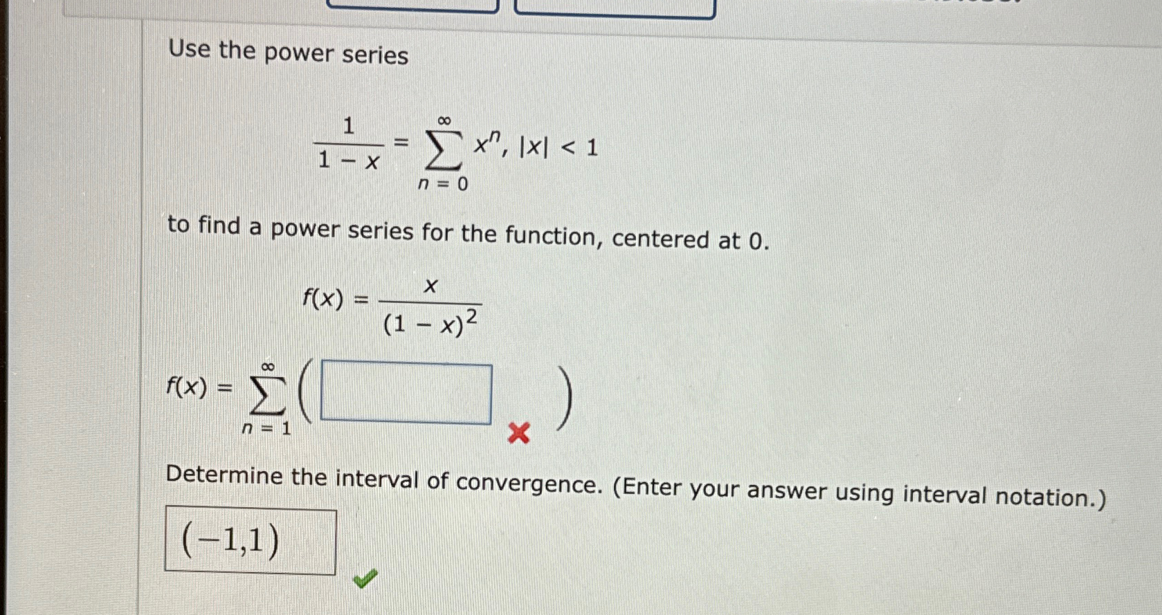 Solved Use the power series11-x=∑n=0∞xn,|x|