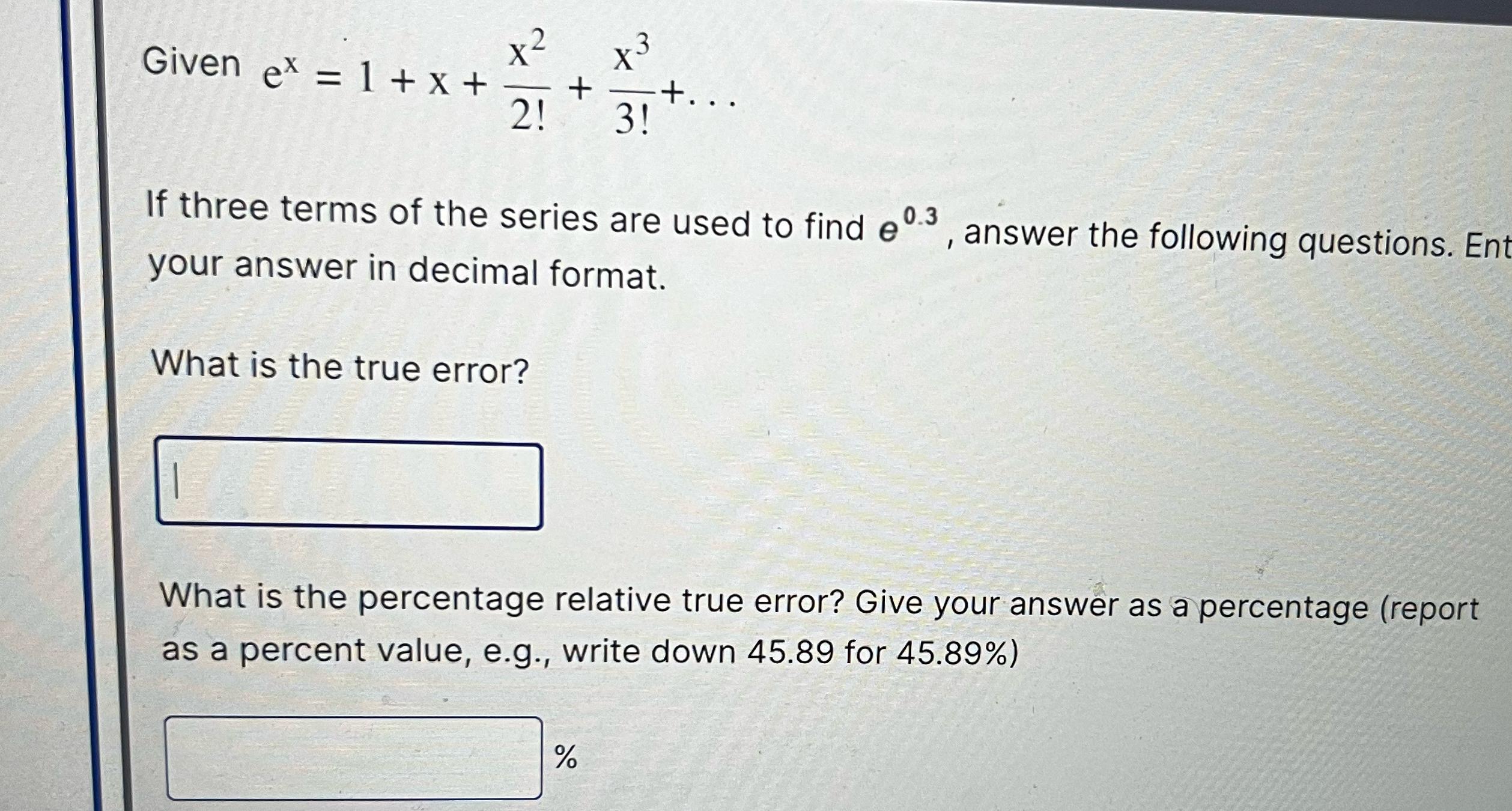 Solved Given ex=1+x+x22!+x33!+dotsIf three terms of the | Chegg.com