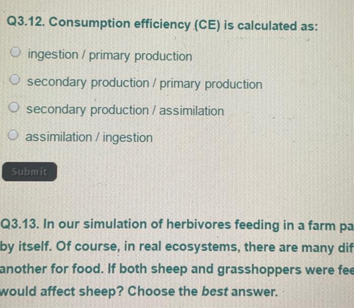 Solved Q3.12. Consumption efficiency (CE) is calculated as: | Chegg.com