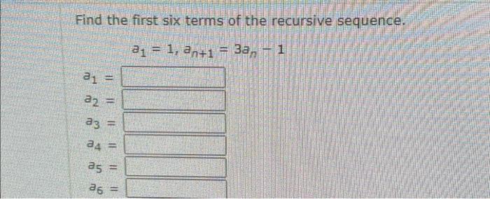 Solved Find the first six terms of the recursive sequence. | Chegg.com