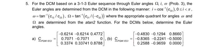 Solved 5. For the DCM based on a 3-1-3 Euler sequence | Chegg.com
