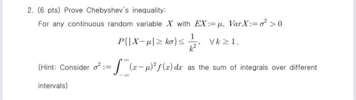Solved 2. (6 pts) Prove Chebyshev's inequality: For any | Chegg.com