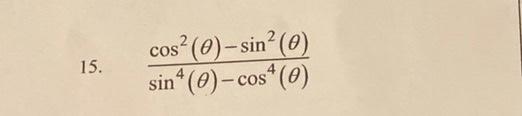 Solved 15. sin4(θ)−cos4(θ)cos2(θ)−sin2(θ) | Chegg.com