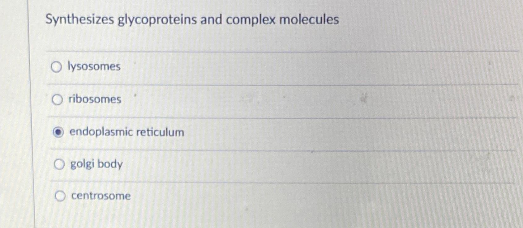Solved Synthesizes glycoproteins and complex | Chegg.com