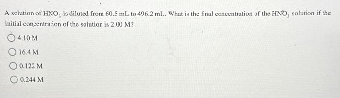 Solved A solution of HNO3 is diluted from 60.5 mL to 496.2 | Chegg.com