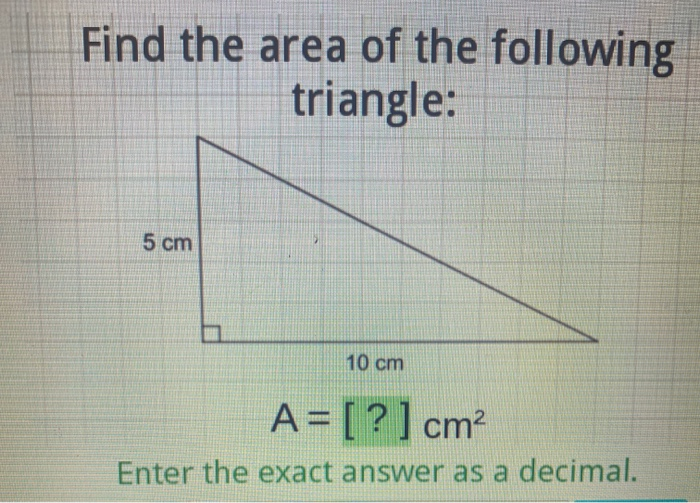 Solved Find the area of the following triangle: 5 cm 10 cm | Chegg.com