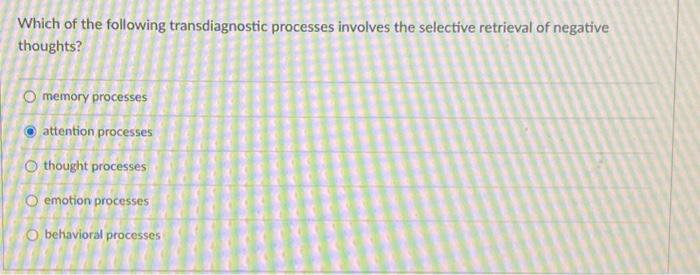 Which of the following transdiagnostic processes | Chegg.com