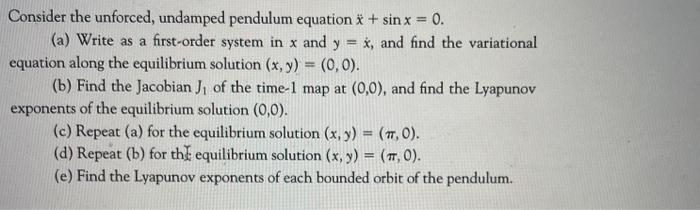Solved Consider the unforced, undamped pendulum equation x + | Chegg.com
