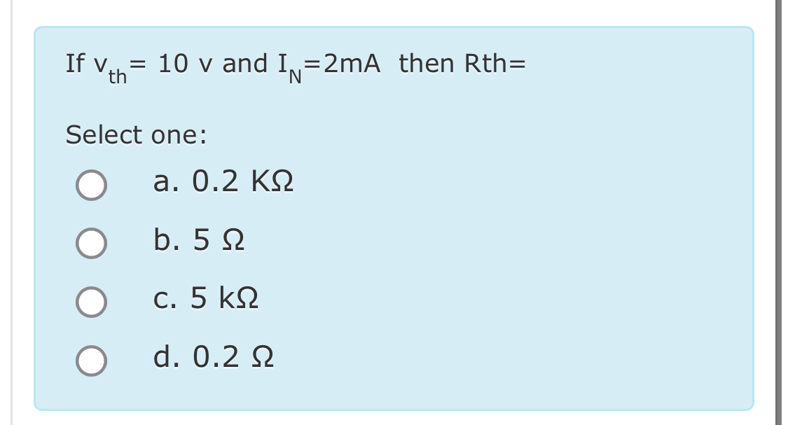Solved If vth =10v ﻿and IN=2mA ﻿then Rth=Select | Chegg.com