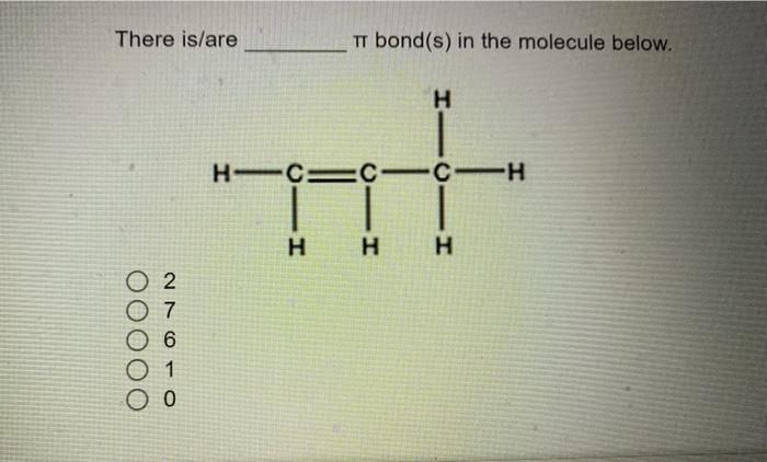Solved There is/are TT bond(s) in the molecule below. HC | Chegg.com