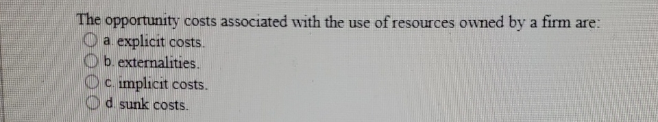 Solved The opportunity costs associated with the use of | Chegg.com