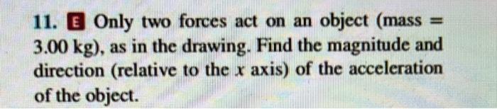 Solved 11. E Only two forces act on an object (mass = 3.00 | Chegg.com