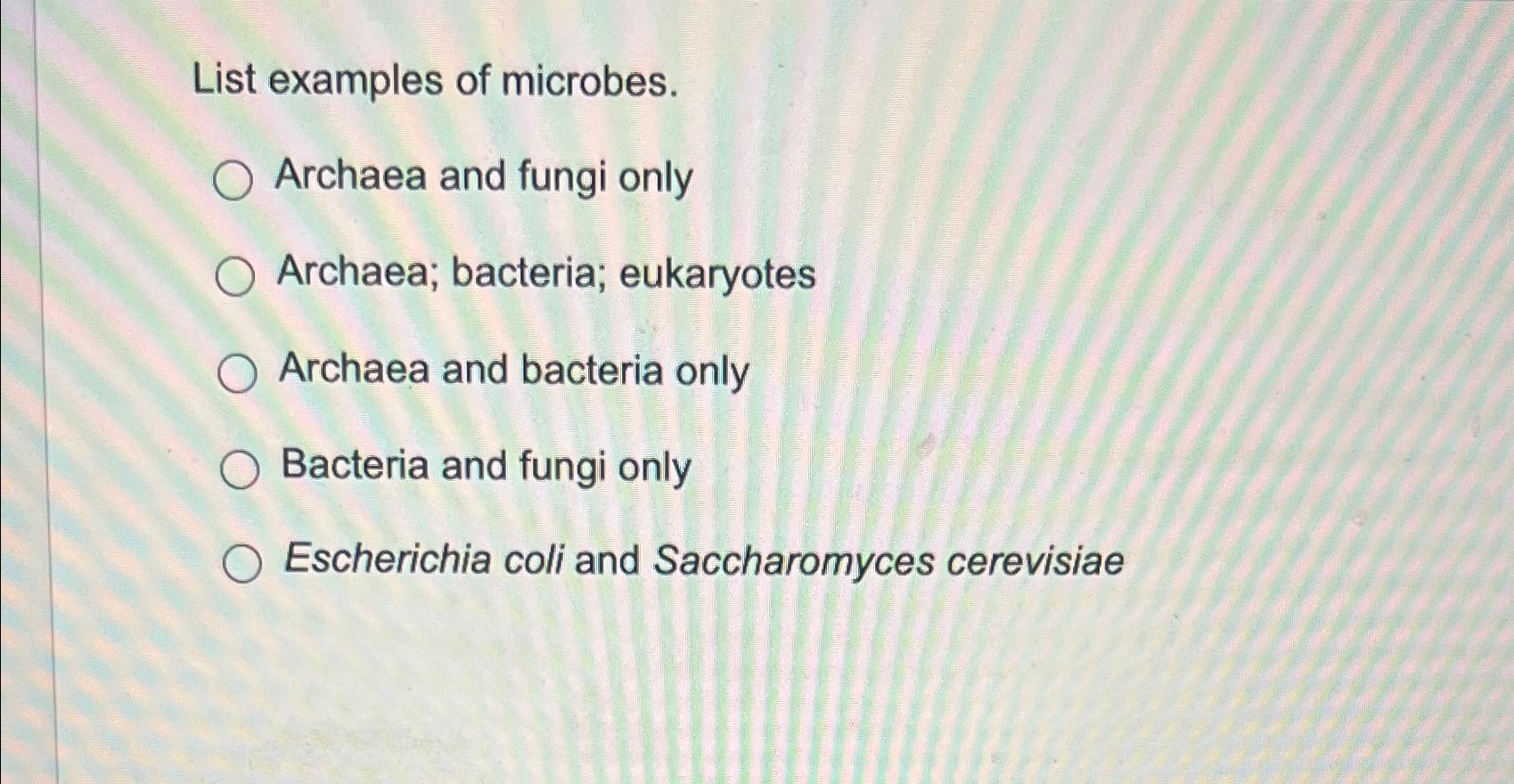 Solved List examples of microbes.Archaea and fungi | Chegg.com