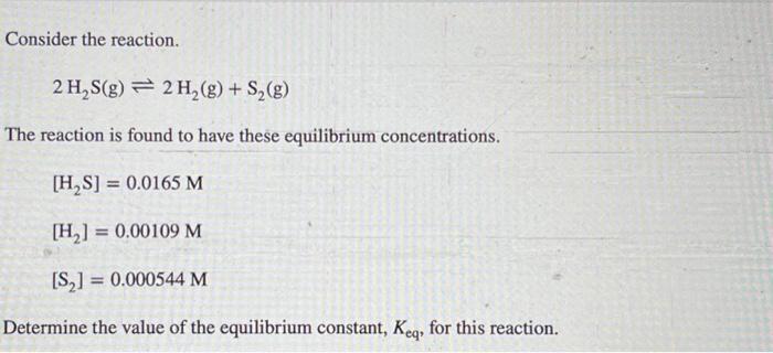 Solved Consider the reaction. 2H2 S( g)⇌2H2( g)+S2( g) The | Chegg.com