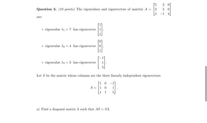 Solved Question 2. (10 points) Find eigenvalues of A, and | Chegg.com