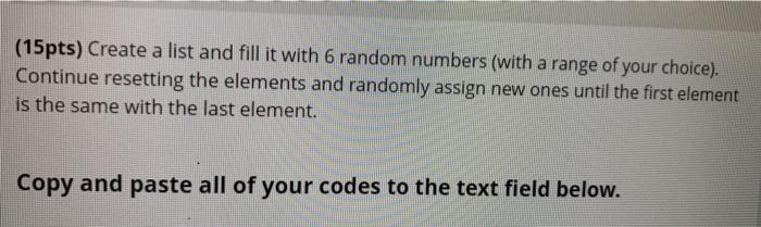 Solved (15pts) Create a list and fill it with 6 random | Chegg.com